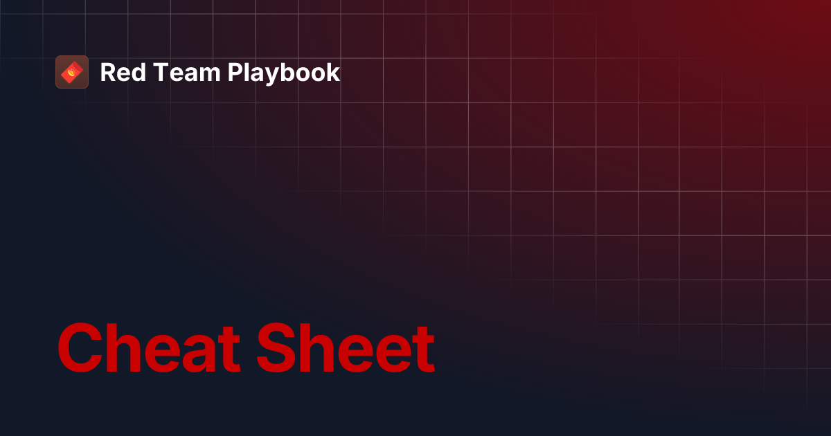 Cheat Sheet | Red Team Playbook